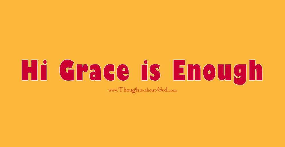 His Grace Is Enough - Thoughts about God