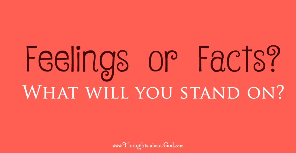 Feeling or Fact: What Will You Stand On? - by Helen Lescheid