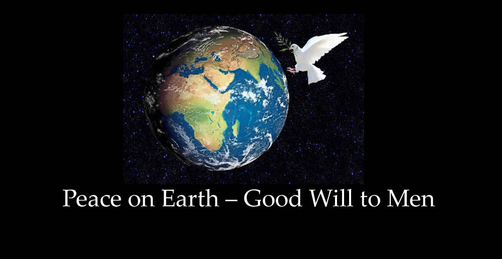 Peace on Earth - Good Will to Men - Christmas