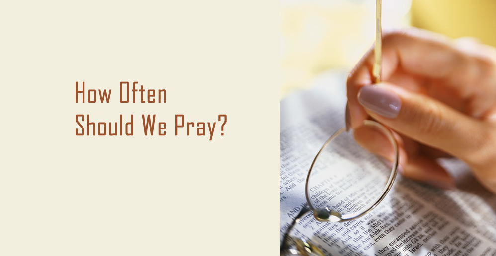 Do You Pray Every Day? How Often Should We Pray?