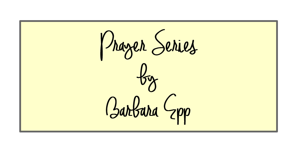 Prayer Series by Barbara Epp