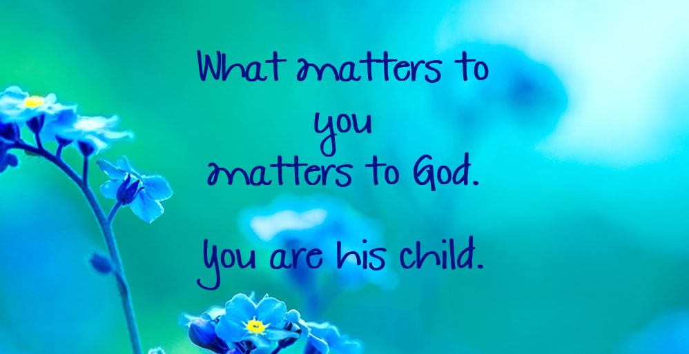 What Matters to You Matters to God - Devotional by Max Lucado
