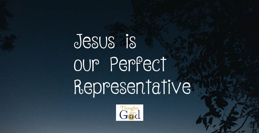 Jesus Our Perfect Representative - Devotional by Debbie West