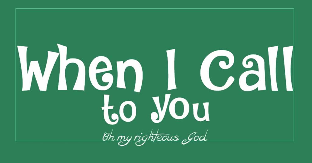 Psalm 4:1 When I Call to You