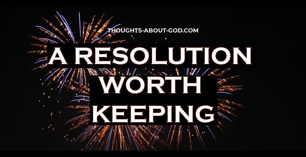 A Resolution Worth Keeping - New Year Devotional by Jon Walker
