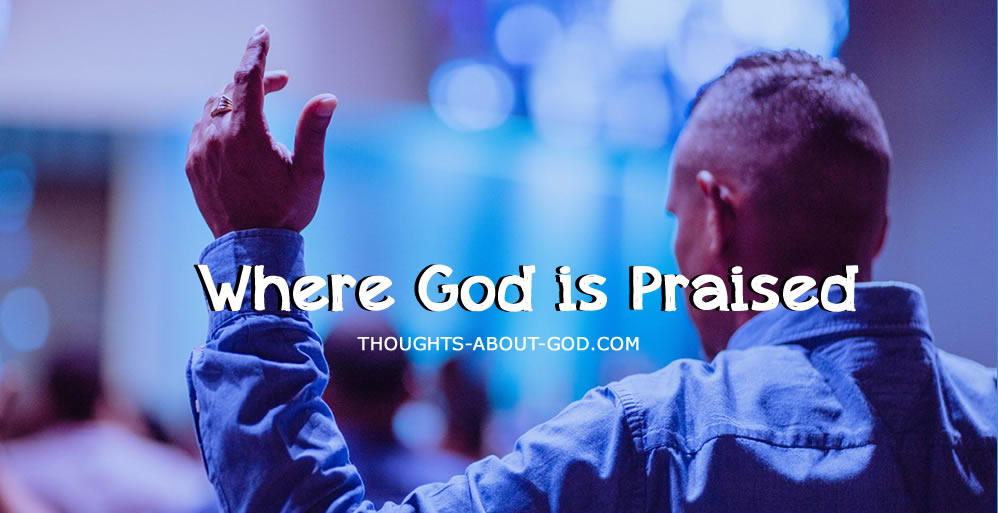 Where God is Praised - A Devotional by Max Lucado
