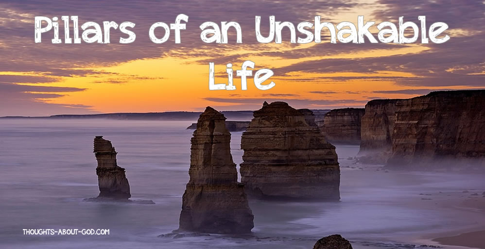 Pillars of an Unshakable Life - Devotional by Roy Lessin