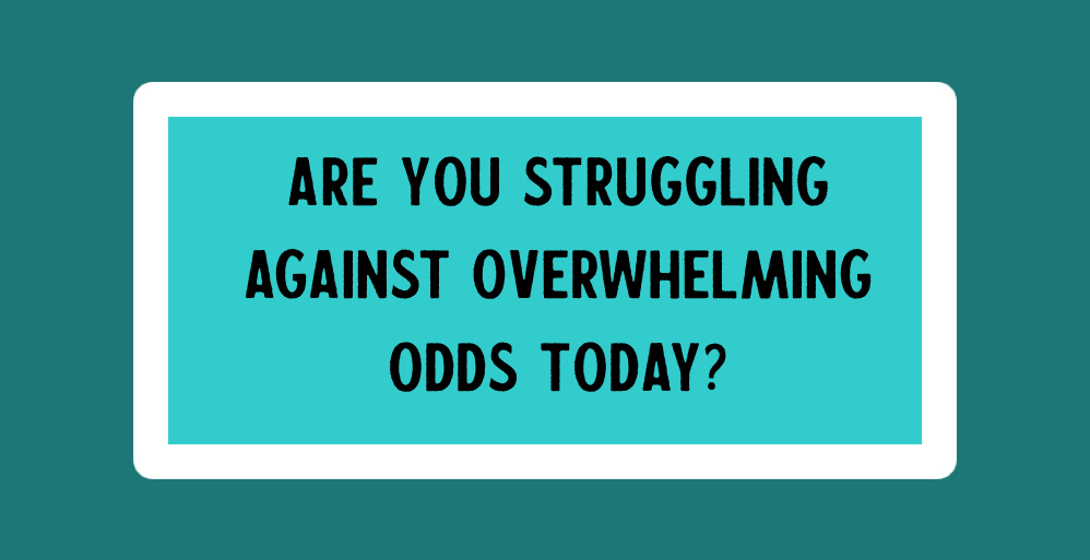 4 Steps to Find Victory Against Overwhelming Odds - by Palitha Jayasooriya