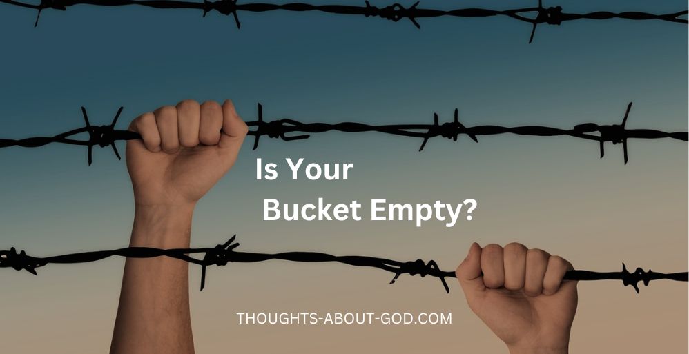 Is Your Bucket Empty? - by Lynn Mosher