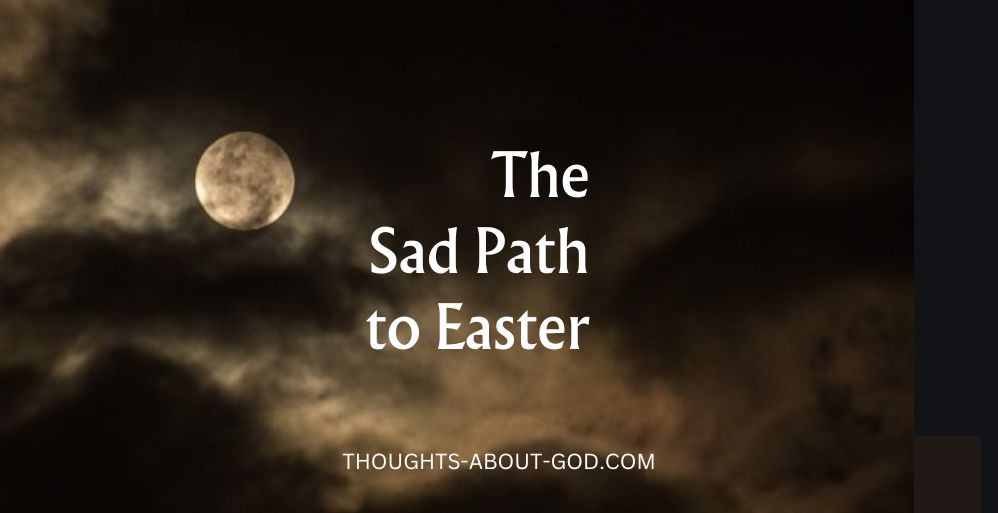 The Sad Path to Easter - by Marilyn Ehle